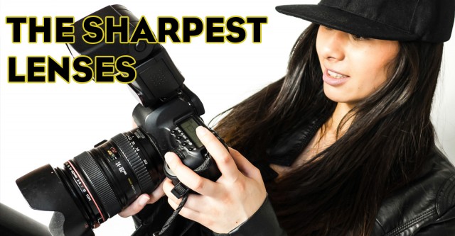 10 Sharpest Lenses No Matter What Aperture Or Focal Length You Choose ...